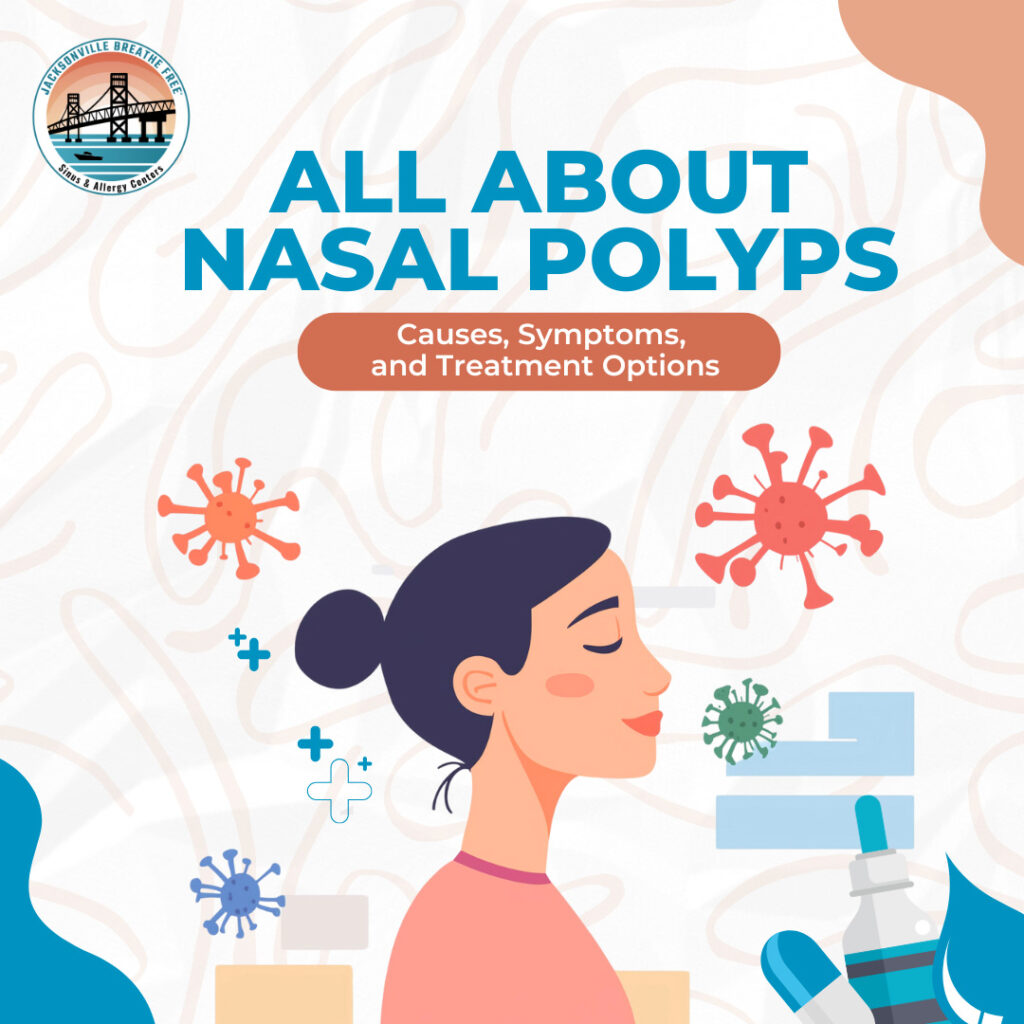 All About Nasal Polyps: Causes, Symptoms, and Treatment Options | Jacksonville Breathe Free